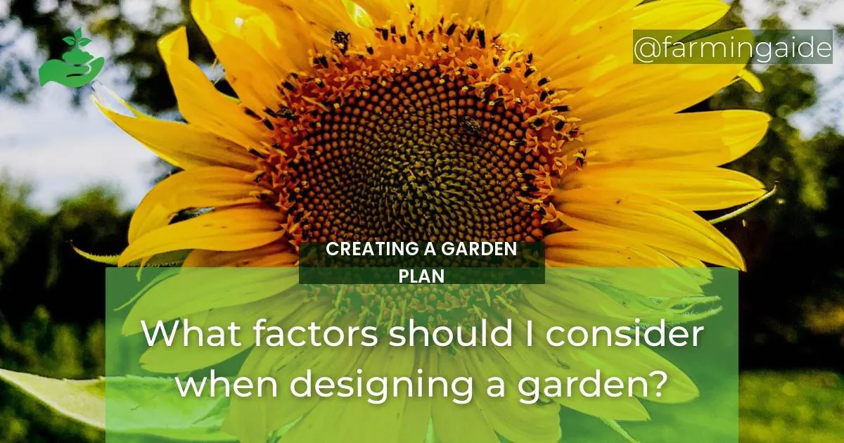 What factors should I consider when designing a garden?